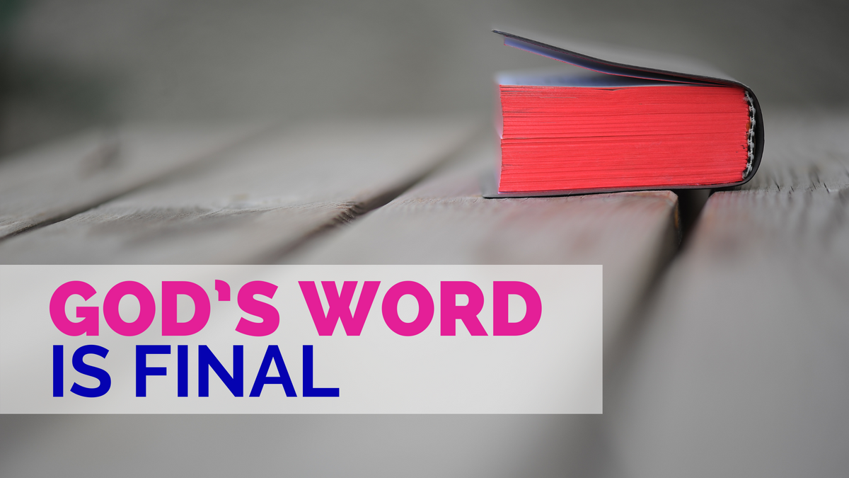 God's Word is Final – Felicia Baugh